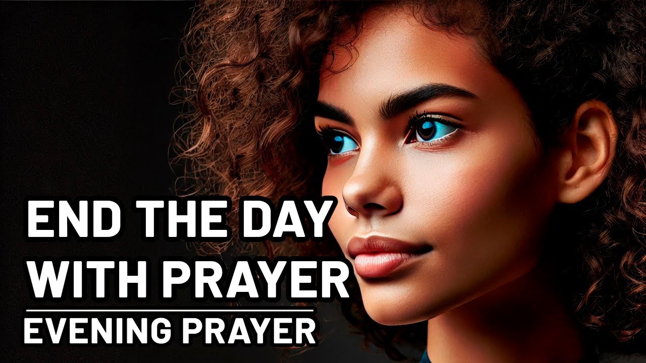 How to End the Day in Peace with God | A blessed night prayer to end ...