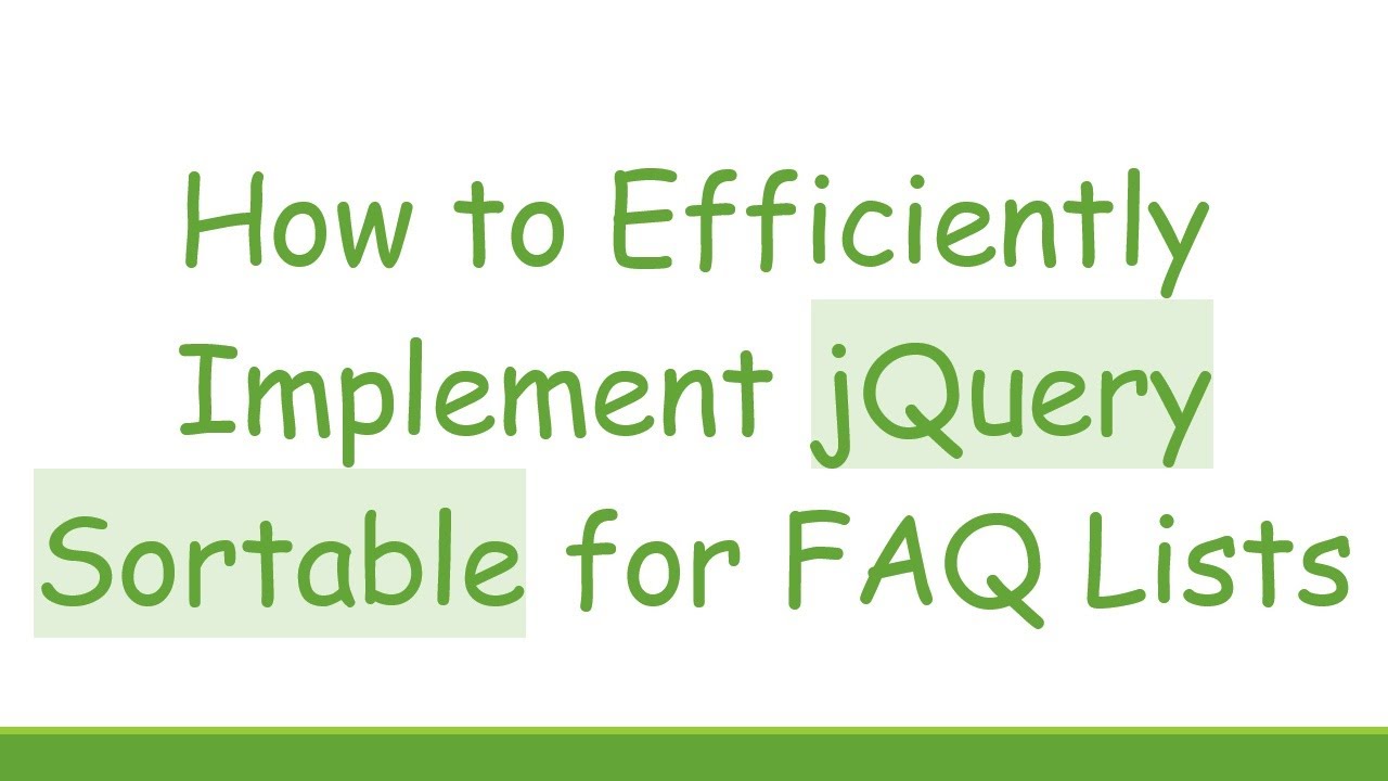 How To Efficiently Implement Jquery Sortable For Faq Lists Youtube