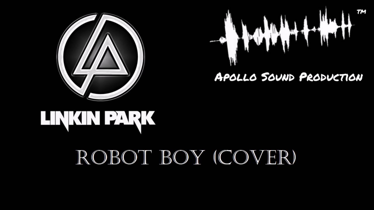 Linkin Park - Robot Boy (Cover) - YouTube