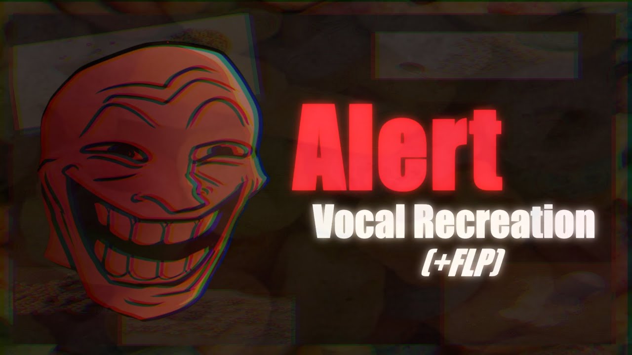 Alert - Vocal Recreation (+FLP) - YouTube