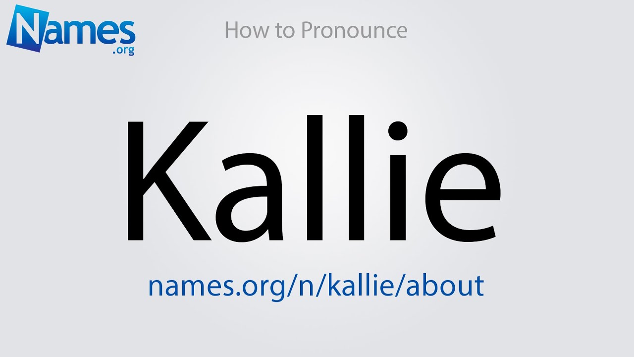 How to Pronounce Kallie - YouTube