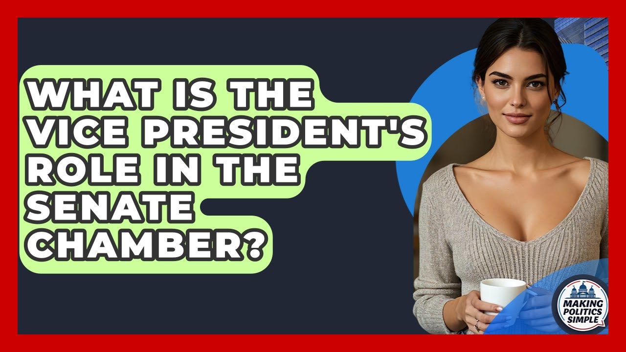 What Is The Vice President's Role In The Senate Chamber? - Making ...