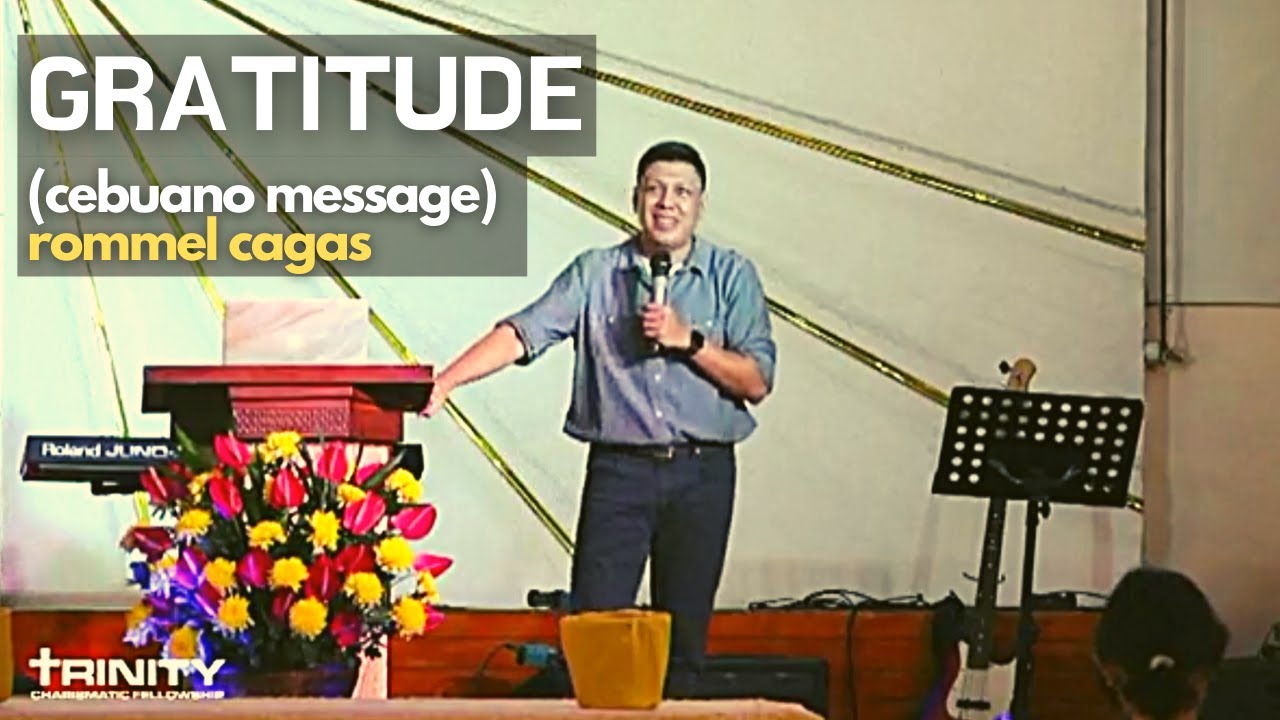 GRATITUDE (A Thanksgiving Message) (CEBUANO MESSAGE) - Rommel Cagas ...
