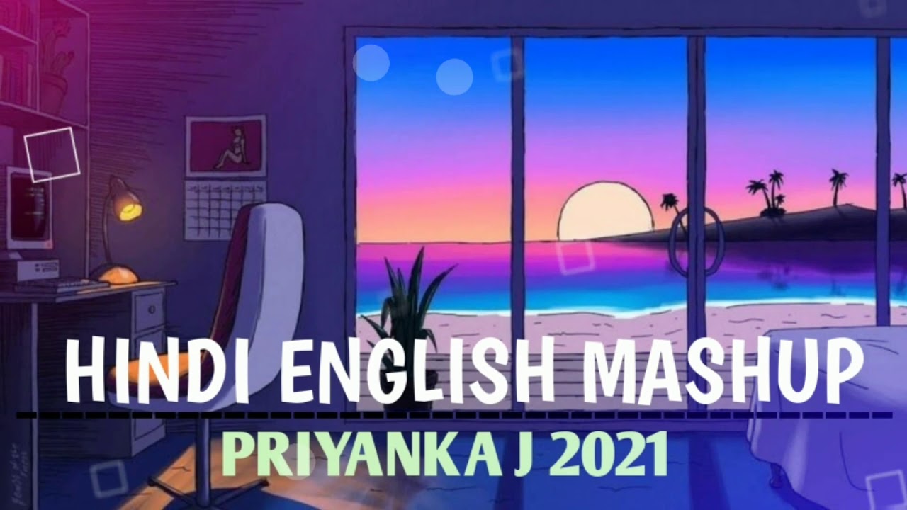 english-hindi-mix-songs-2021-top-hit-songs-mashup-2021-remix