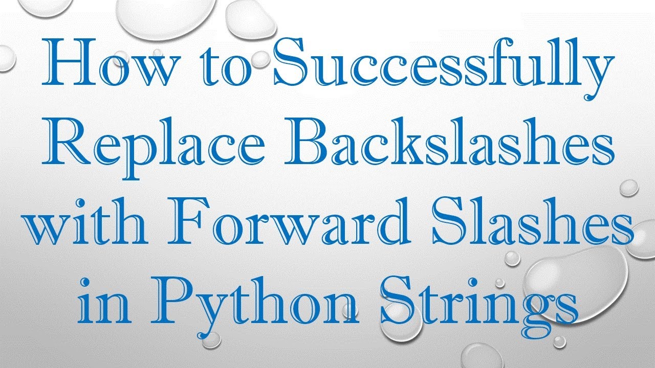 How to Successfully Replace Backslashes with Forward Slashes in Python Strings - YouTube