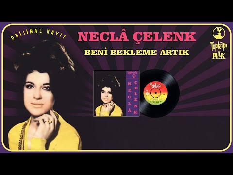 Necla Çelenk - Beni Bekleme Artık Official Audio - Orijinal 45'lik Kayıt