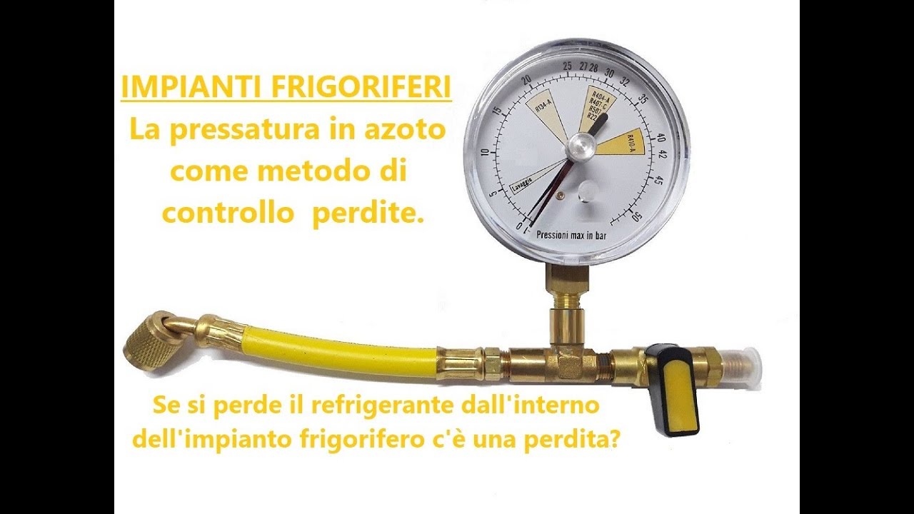 IMPIANTI FRIGORIFERI - Pressatura azoto per controllo tenuta impianto ...