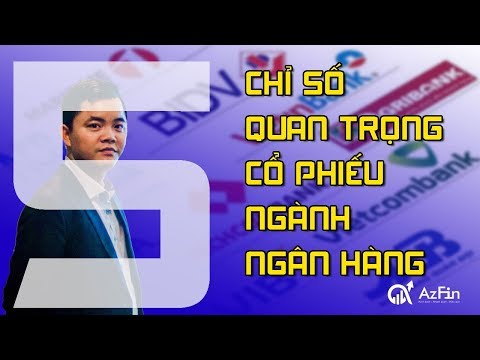 5 nhóm chỉ số quan trọng nhất trong đầu tư cổ phiếu ngành Ngân hàng