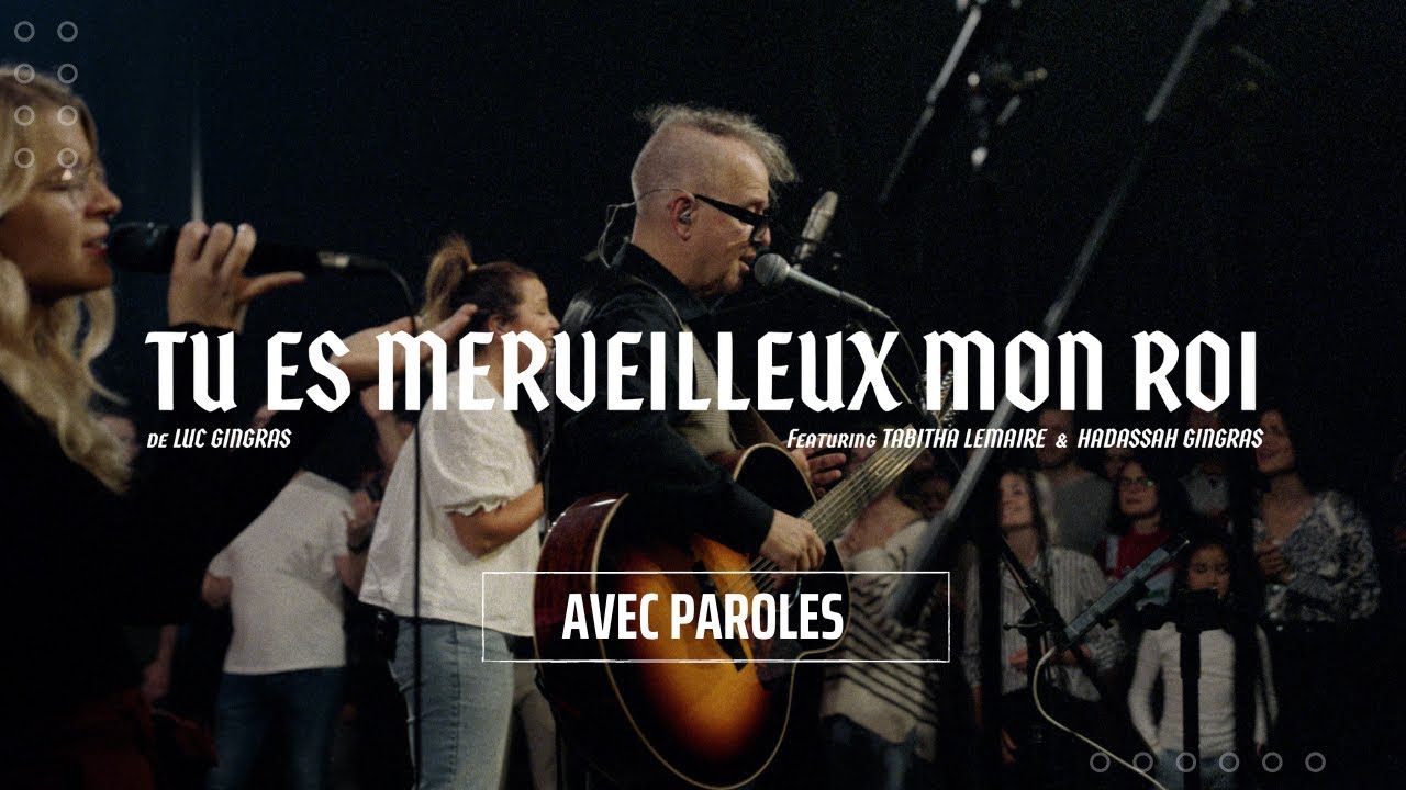 Tu es merveilleux mon Roi - LIVE (avec parole) | Luc Gingras - YouTube