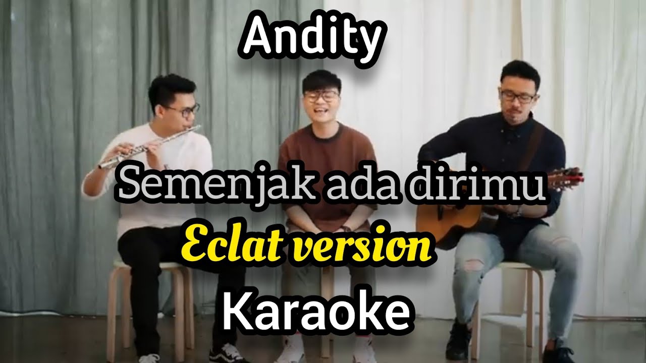 SEMENJAK ADA DIRIMU - ANDITY ( ECLAT VERSION) KARAOKE MALE KEY - YouTube