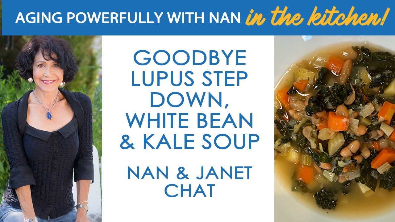 Goodbye Lupus "Step Down", and Savory White Bean & Kale Soup - YouTube