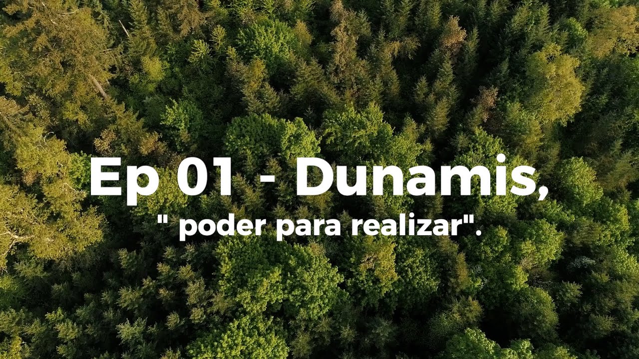 Ep 01 Dunamis, " poder para realizar" - YouTube