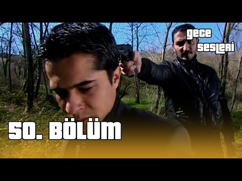 Gece Sesleri 50. Bölüm