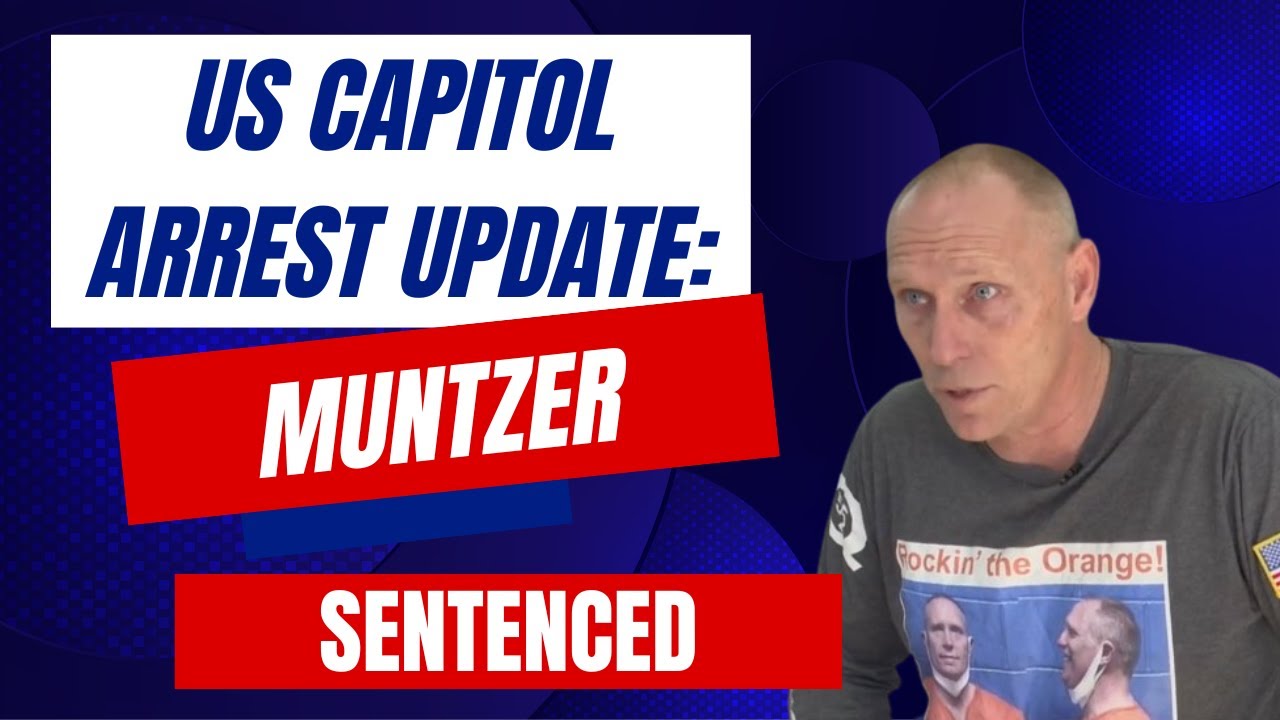 US Capitol Arrest Update: Muntzer SENTENCED - YouTube