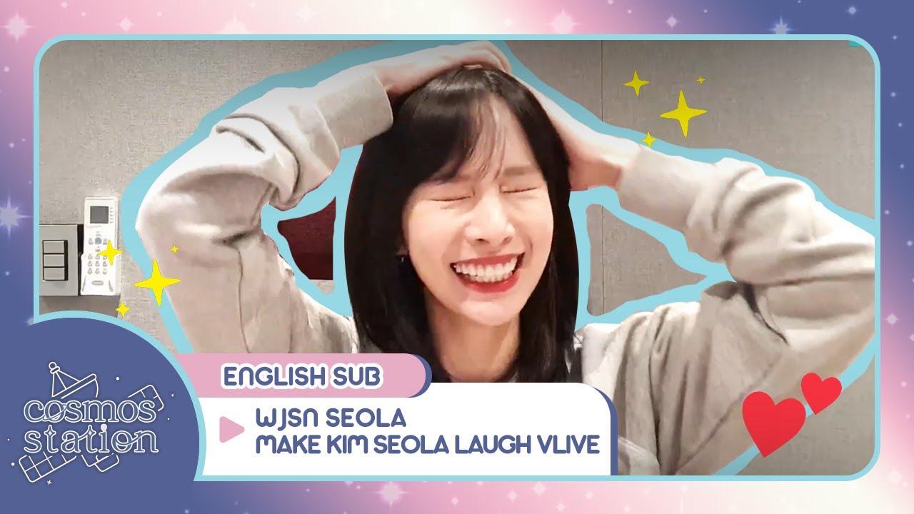 [ENG] WJSN SEOLA (우주소녀 설아) - Make Kim Seola Laugh Vlive - YouTube