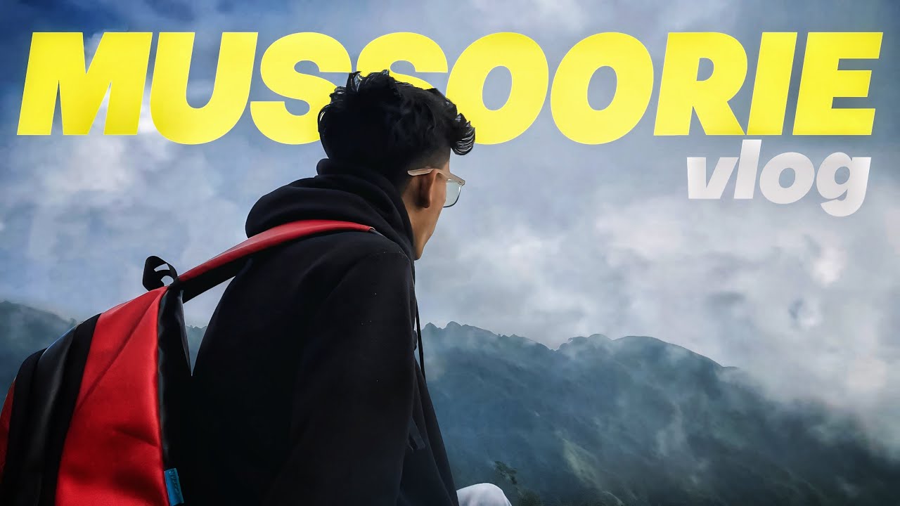 MY MUSSOORIE EXPERIENCE | A Cinematic Story - YouTube
