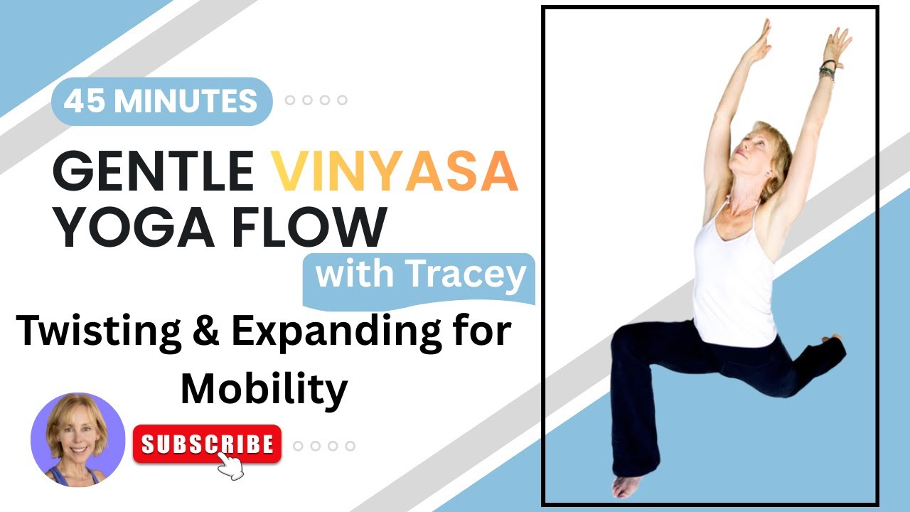Gentle Vinyasa Yoga Flow | Twisting & Expanding for Mobility, Breath ...