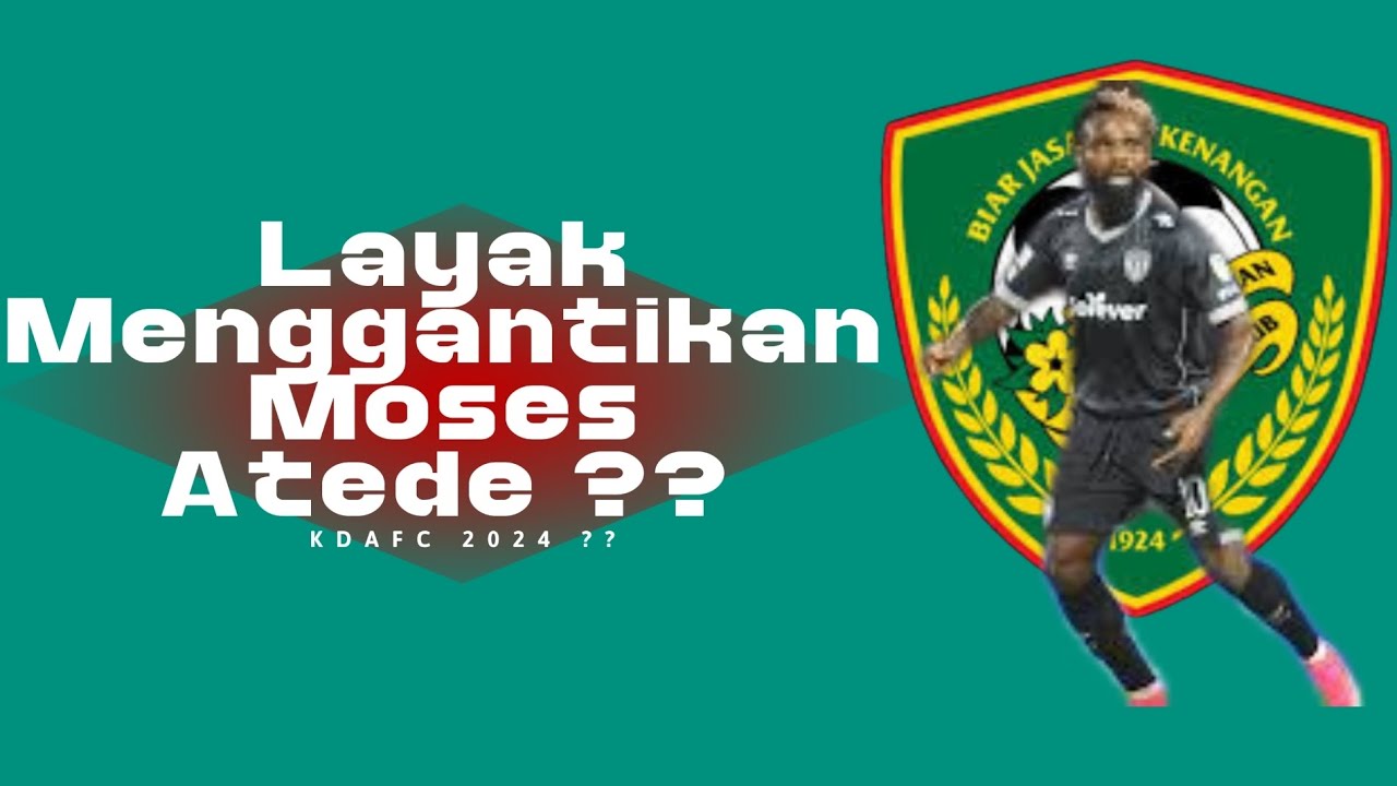 Adakah Bakal Menggantikan Moses Atede dengan Cara Permainan Bersama ...