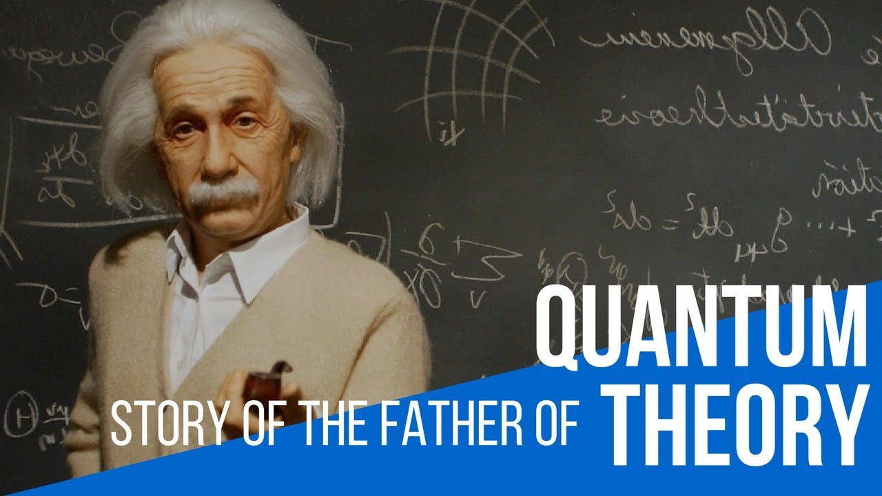 Story of the father of Quantum Theory|Albert Einstein:The Man of ...