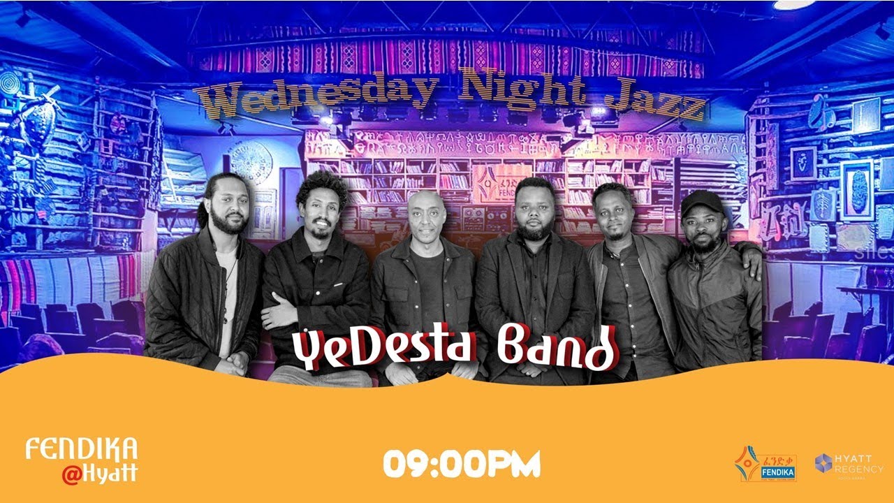የፈንድቃ በሃያት የረቡዕ ጃዝ ሙዚቃ ምሽት - Fendika@Hyatt Wednesday Jazz Night - with ...