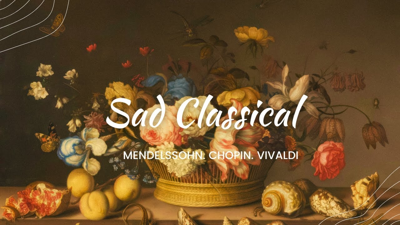 [無廣告版] 古典小調音樂合集 - 孟德爾頌. 蕭邦. 韋瓦第 - Sad Classical Music - Mendelssohn ...