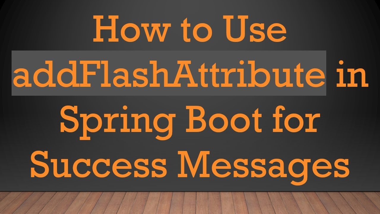 How to Use addFlashAttribute in Spring Boot for Success Messages - YouTube