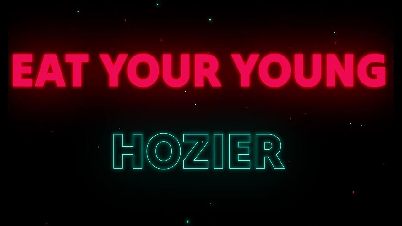 Hozier - Eat Your Young (Lyrics)🎶 - YouTube