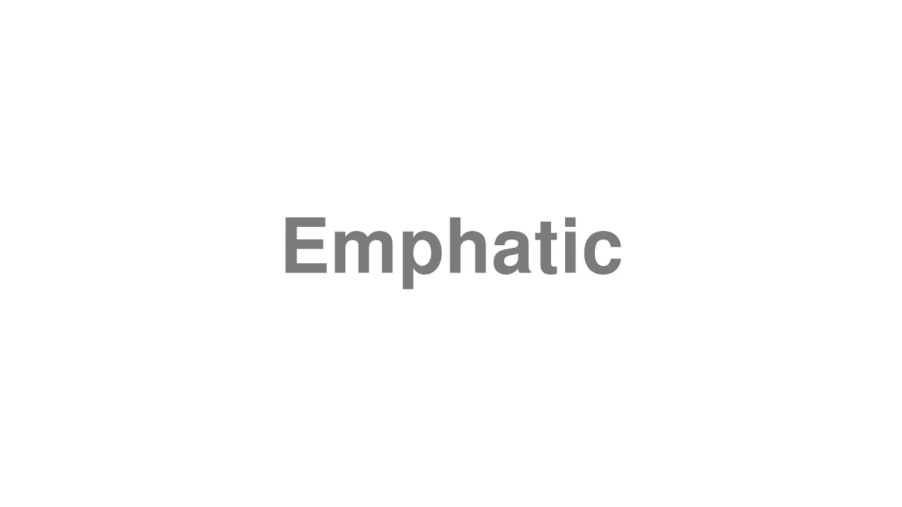 How to Pronounce "Emphatic" - YouTube