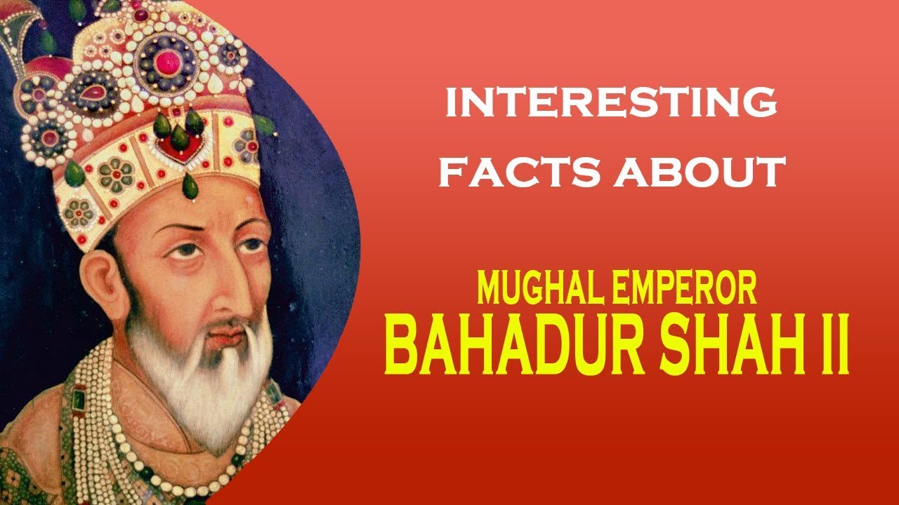 Interesting facts about Mughal emperor Bahadur Shah II - YouTube