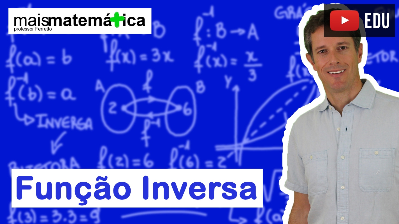Funções: Função Inversa (Aula 15 de 15) - YouTube