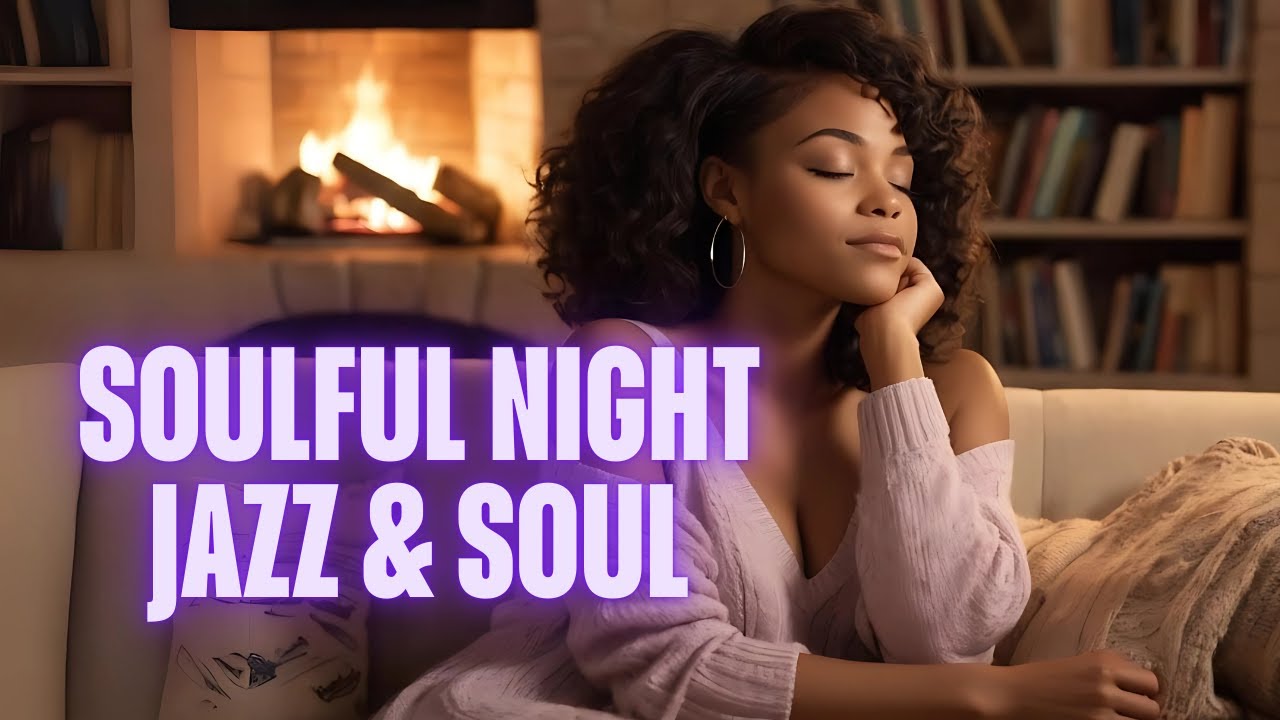 SOULFUL NIGHT JAZZ & SOUL🎷Music for Your Soul | Pure Jazz Sanctuary ...