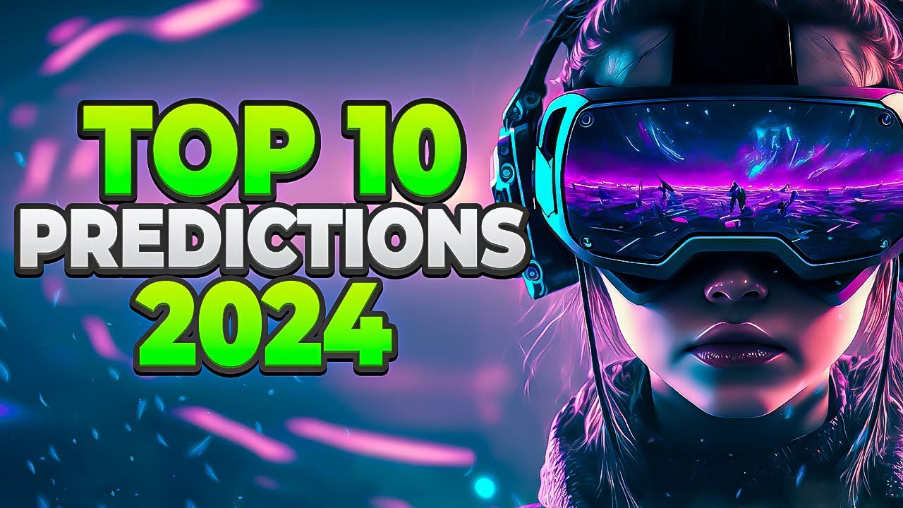 Get Ready for 2024: Top 10 Predictions Revealed - YouTube