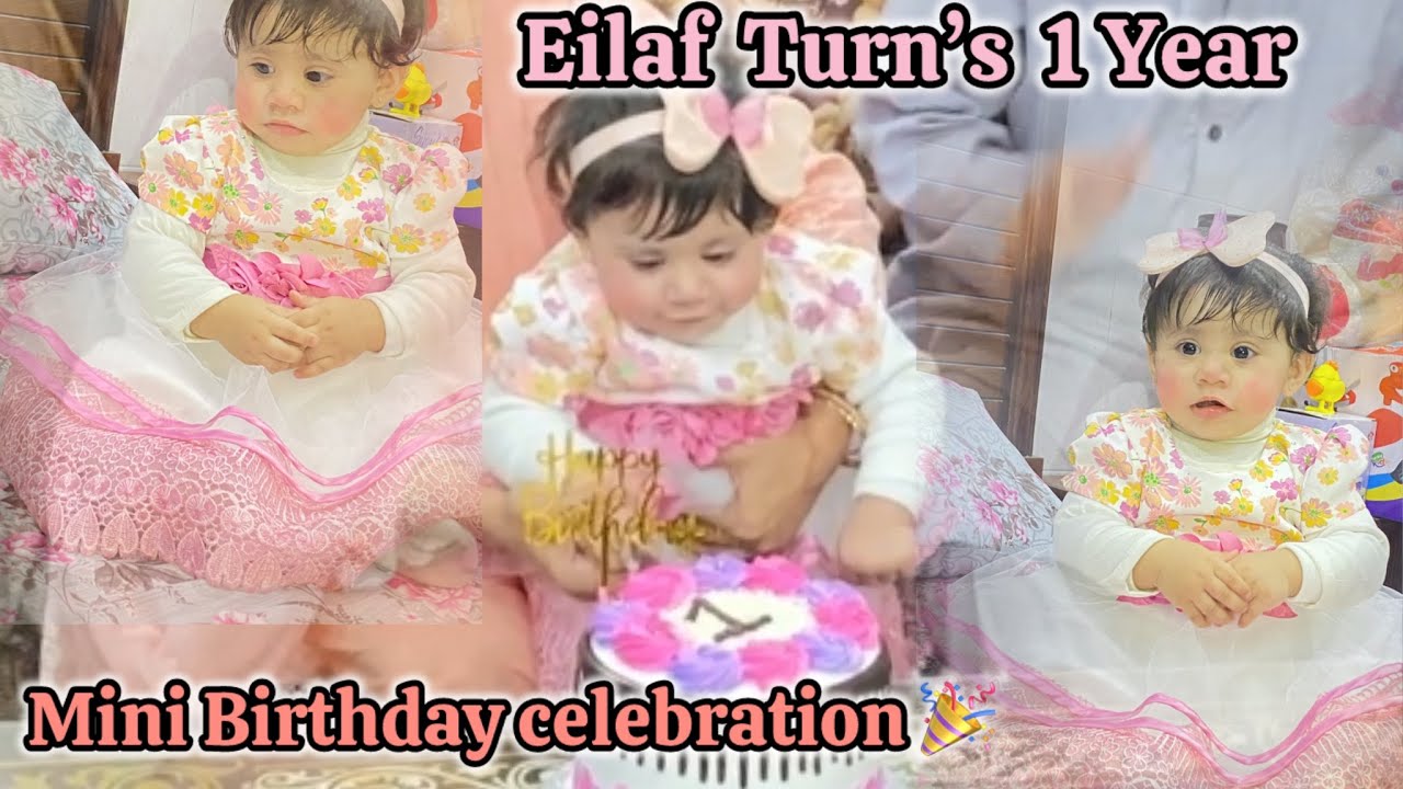 Eilaf turn’s 1 year 🥰// Mini Birthday celebration 🎉//@RimshaBilal58 ...