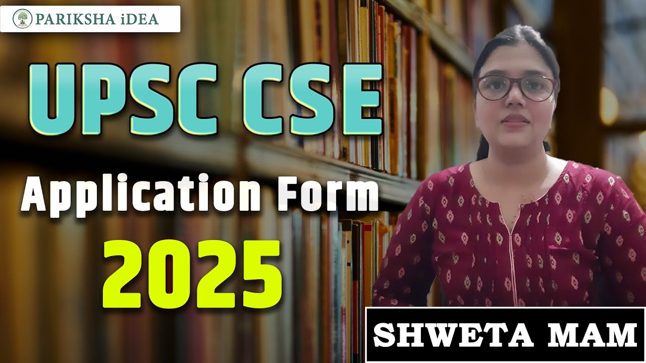 UPSC CSE 2025 Application Form: जरूरी जानकारी, पात्रता, तारीखें और ...