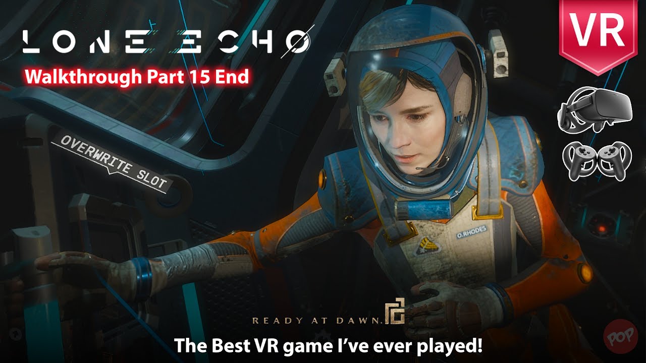 Lone Echo Oculus Rift + Touch Complete Walkthrough Part 15 The Best VR Game I've ever played ...