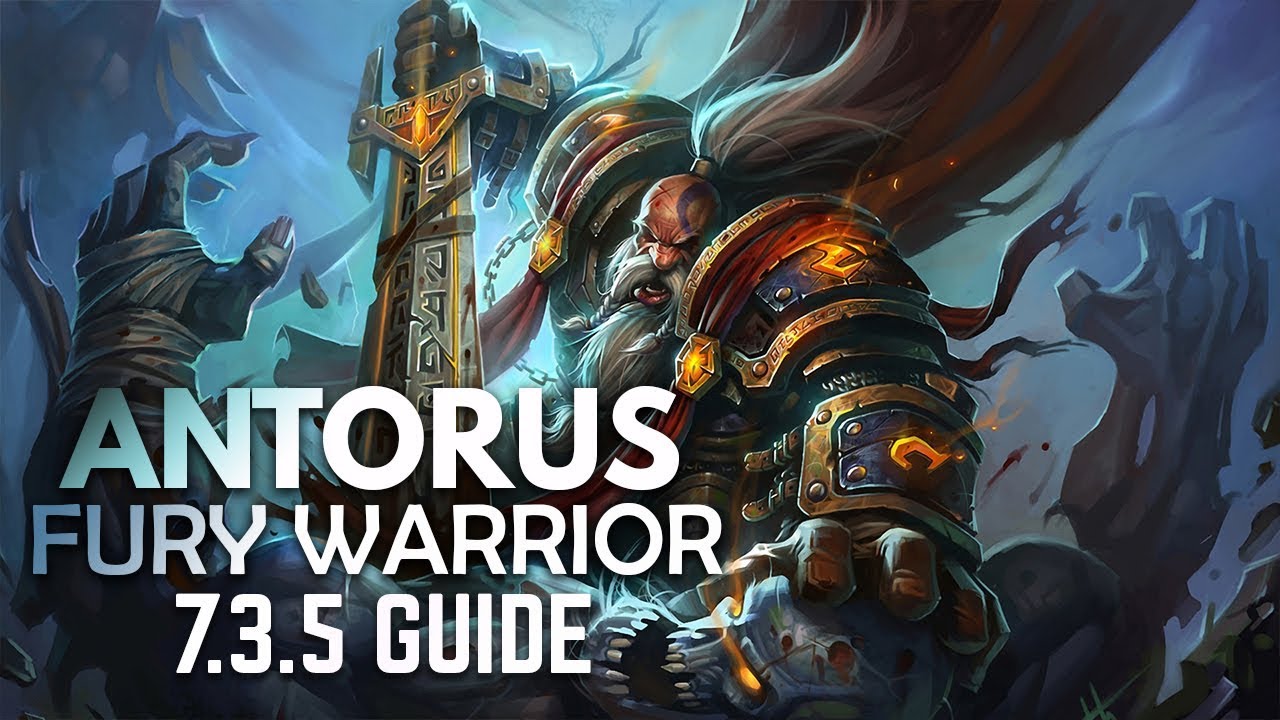 WoW - Legion Fury Warrior BASIC Antorus Guide (Patch 7.3.5) - YouTube