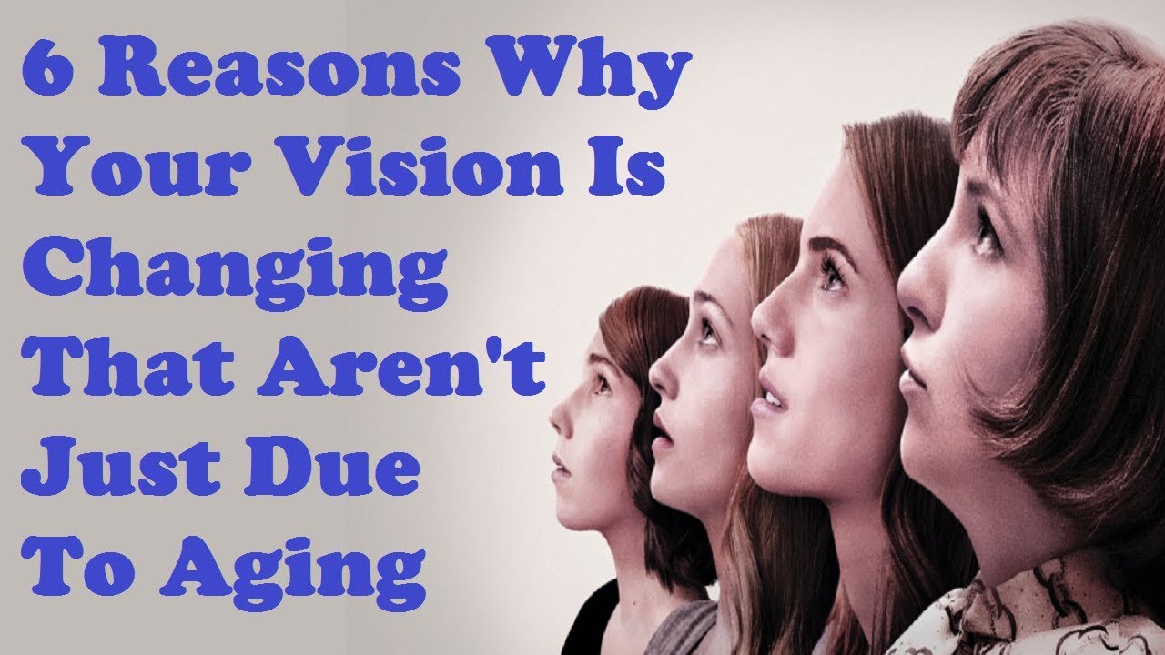 6 Reasons Why Your Vision Is Changing That Aren't Just Due To Aging ...