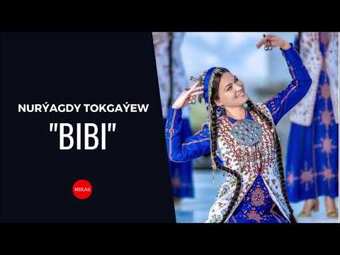 Nuryagdy Tokgayew - Bibi | Miras