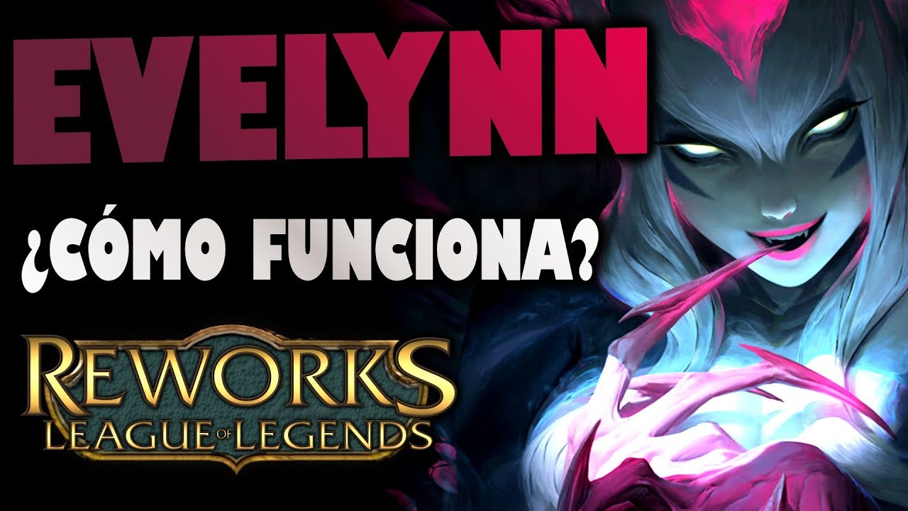 EVELYNN | ¿CÓMO FUNCIONA? | REWORK de Habilidades | League of Legends ...