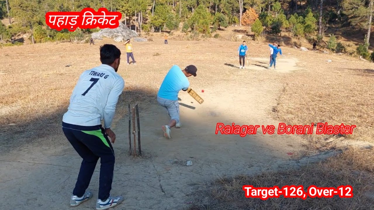 Pahadi Cricket Match Raiagar vs Borani Blaster Target-126 Run 12 over ...