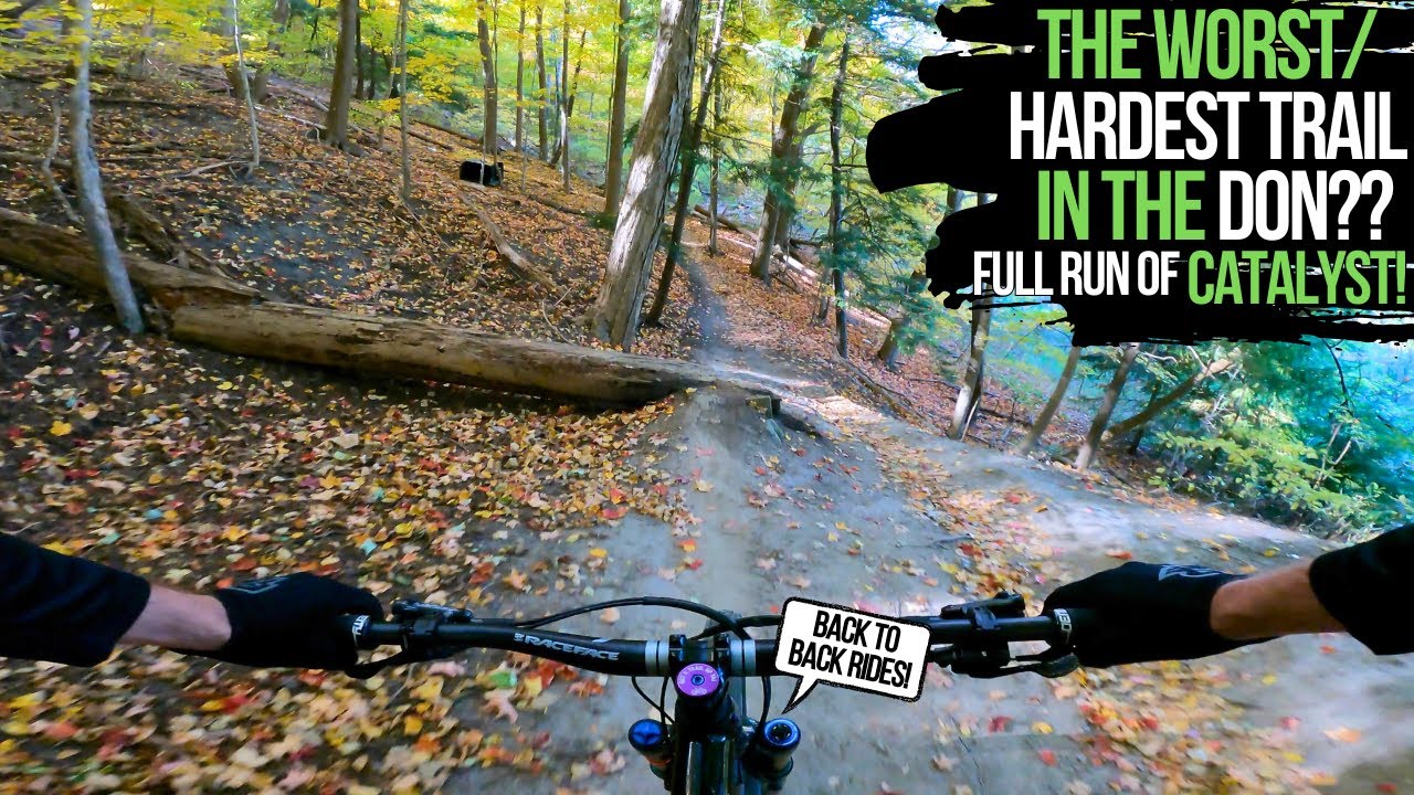 THE WORST/HARDEST TRAIL IN THE DON?? FULL RUN OF CATALYST! - YouTube