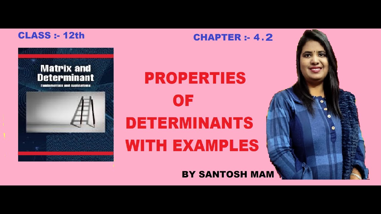 PROPERTIES OF DETERMINANTS WITH EXAMPLES | CLASS 12 2022 - YouTube