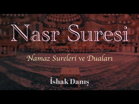 Nasr Suresi - İzaca Suresi - Namaz Sureleri - İshak Danış