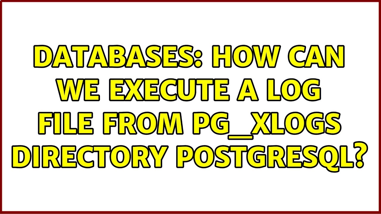 Databases: How can we execute a log file from pg_xlogs directory ...