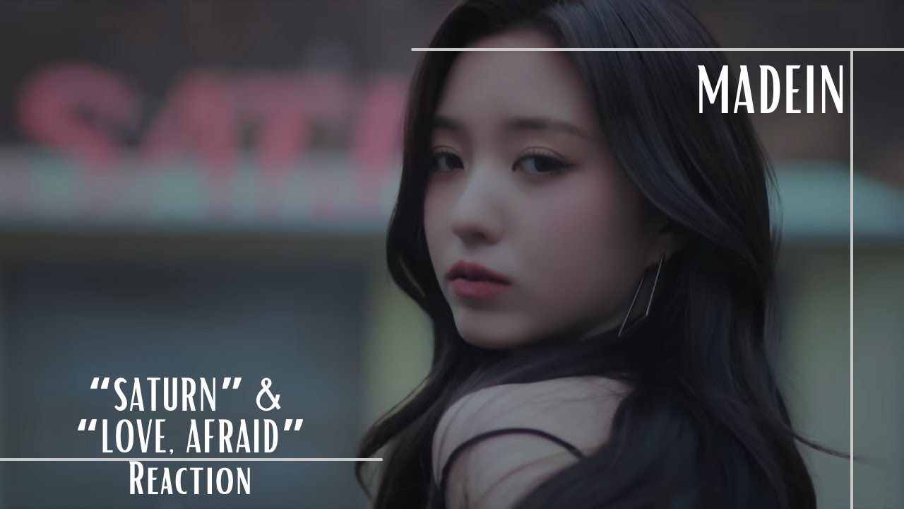 Reaction | MADEIN - "SATURN" & "사랑, 두려움" LOVE, AFRAID MV - YouTube