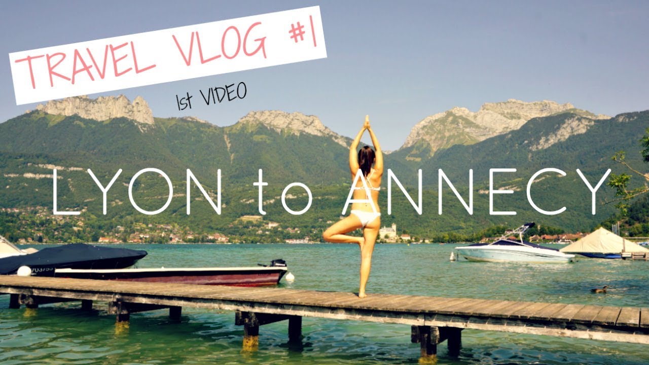 LYON PEROUGES ANNECY | Travel Vlog 001 - YouTube
