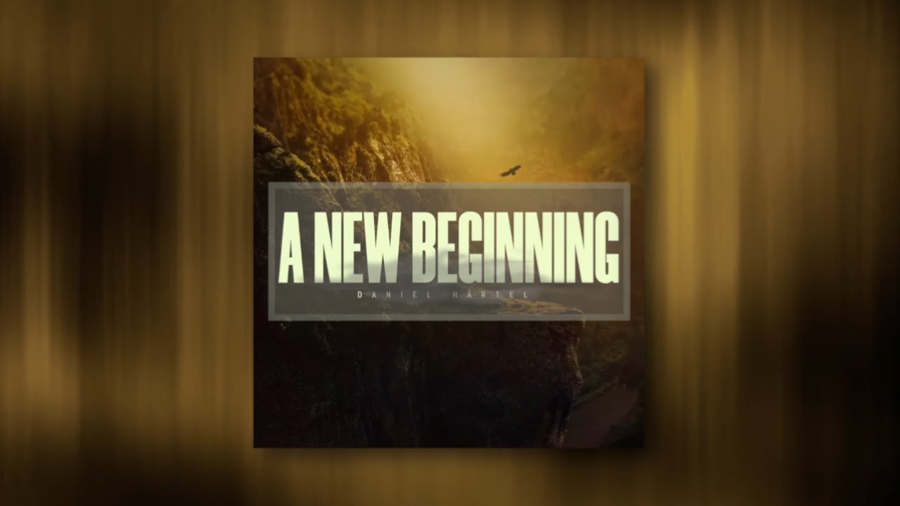 A New Beginning - Music by Daniel Härtel - YouTube