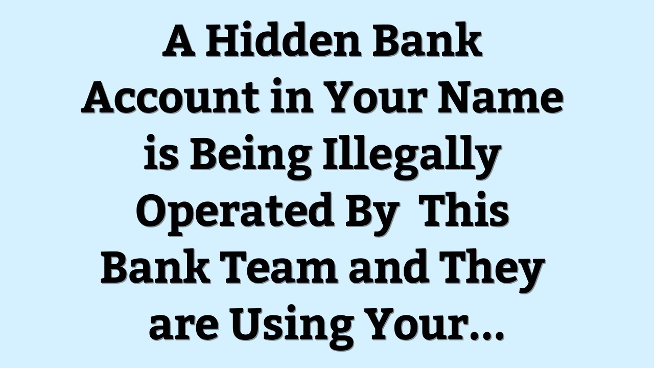 A hidden bank account in your name is being illegally operated… The ...