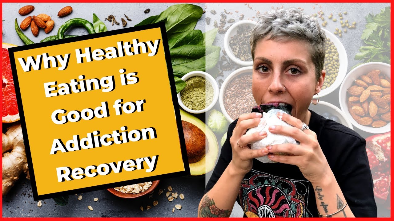 Why Healthy Eating is Good for Addiction Recovery - YouTube