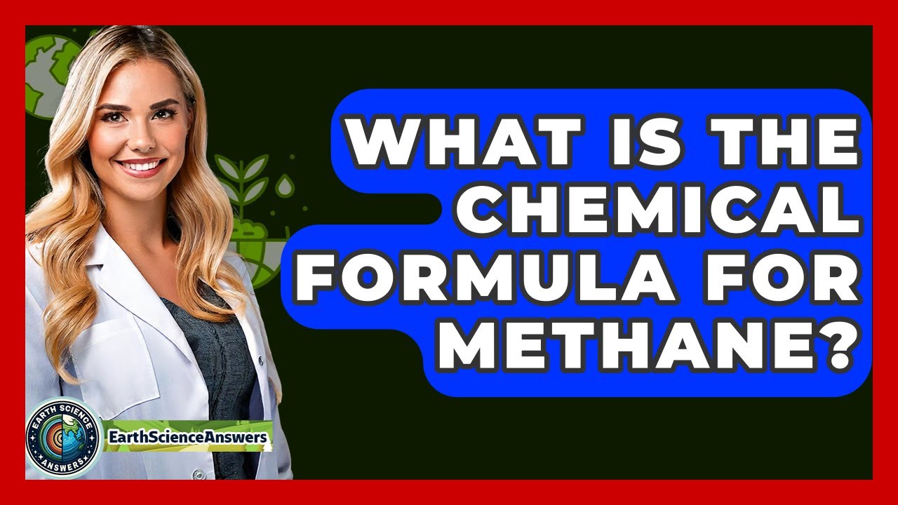 What Is The Chemical Formula For Methane? - Earth Science Answers - YouTube